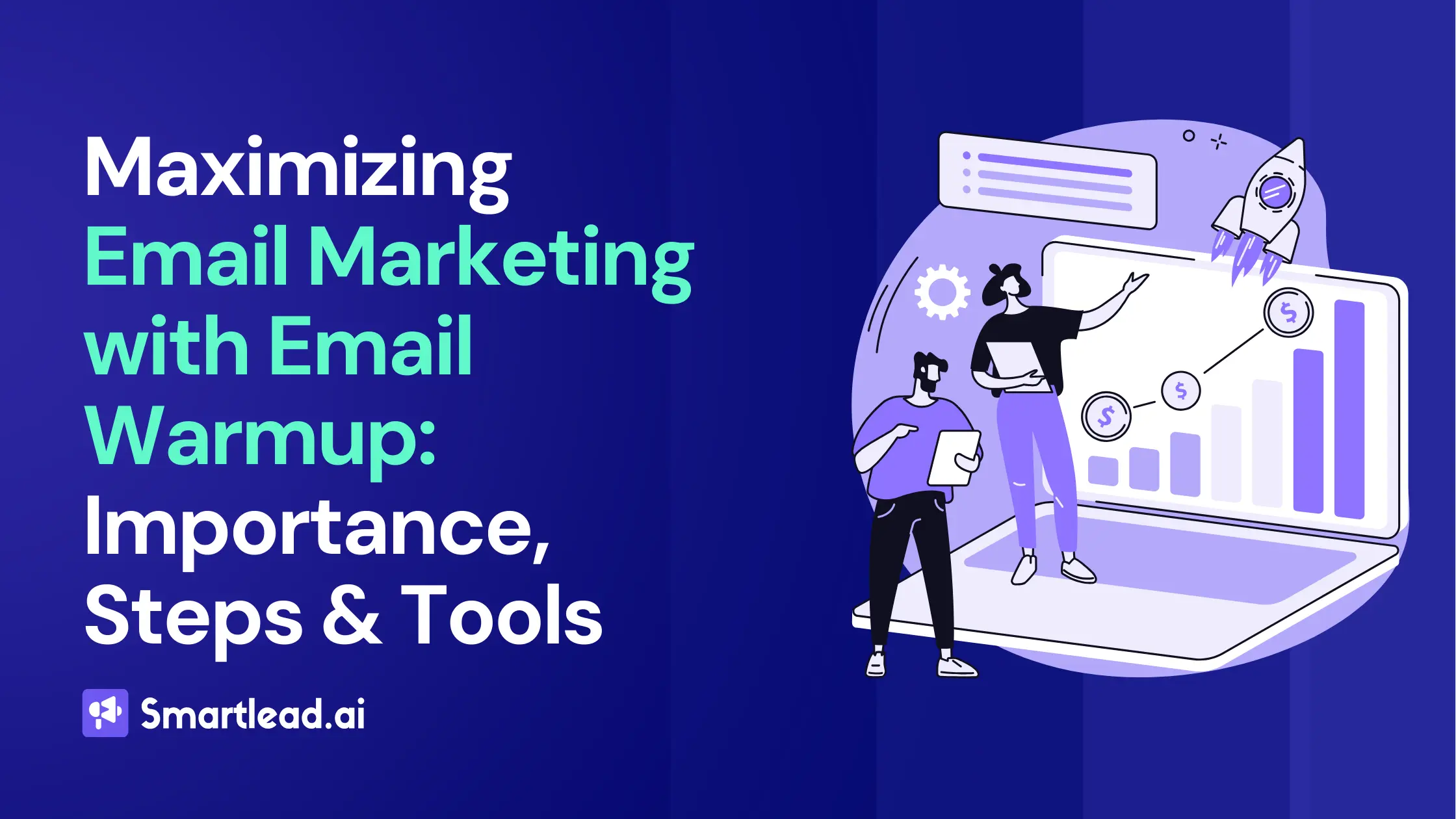 Maximizing Email Marketing with Email Warmup: Importance, Steps & Tools